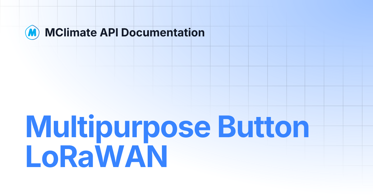 Multipurpose Button LoRaWAN | MClimate API Documentation