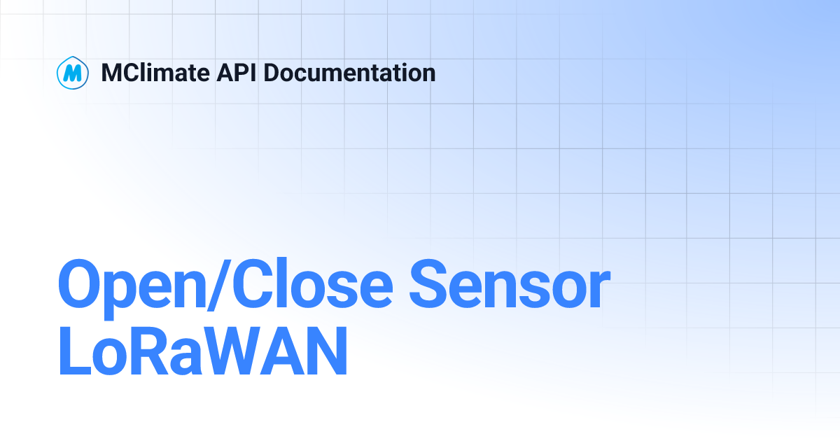 Open/Close Sensor LoRaWAN | MClimate API Documentation