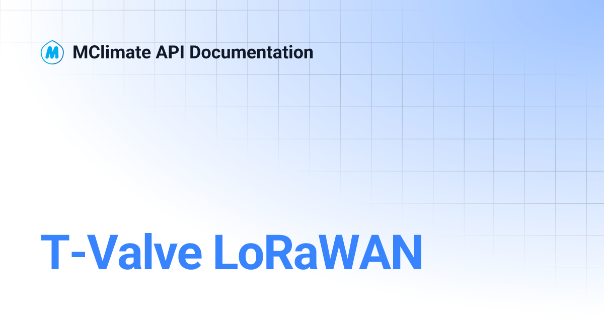 T-Valve LoRaWAN | MClimate API Documentation