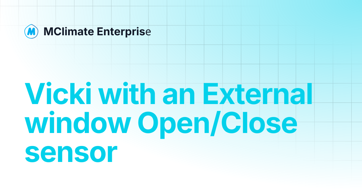 Vicki with an External window Open/Close sensor | MClimate Enterprisе