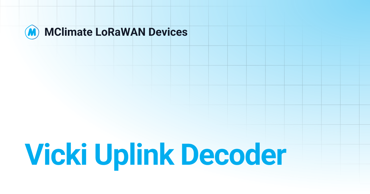 Vicki Uplink Decoder | MClimate LoRaWAN Devices