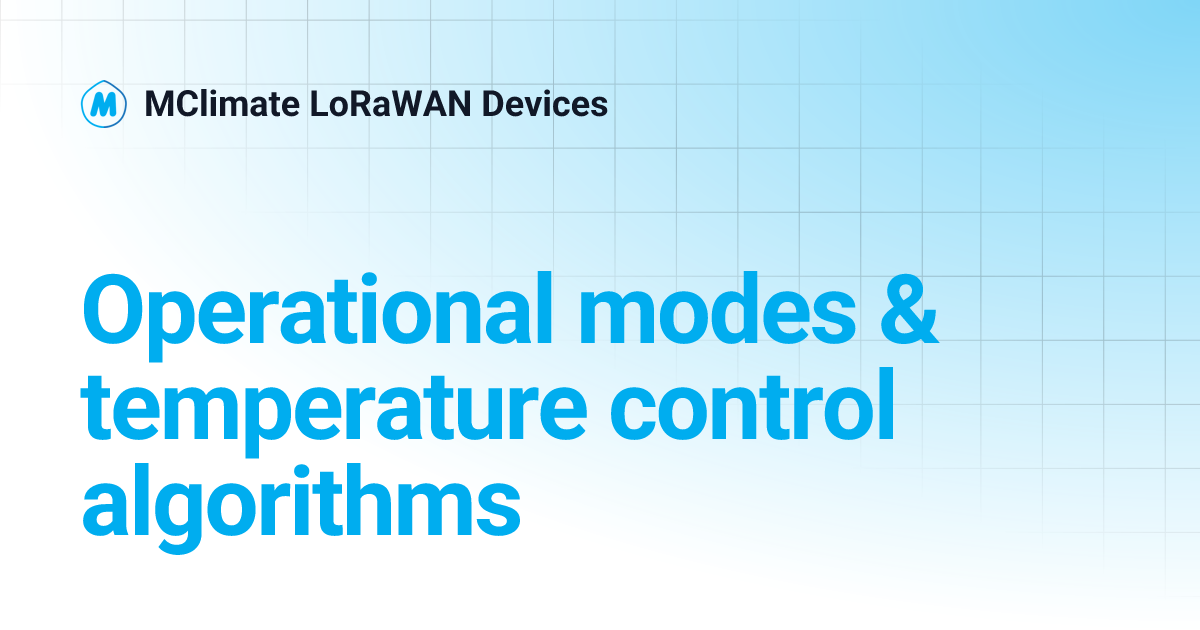 Operational modes & temperature control algorithms | MClimate LoRaWAN ...