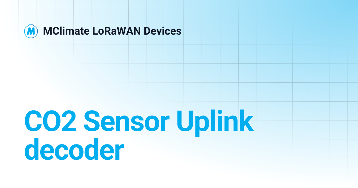 CO2 Sensor Uplink decoder | MClimate LoRaWAN Devices