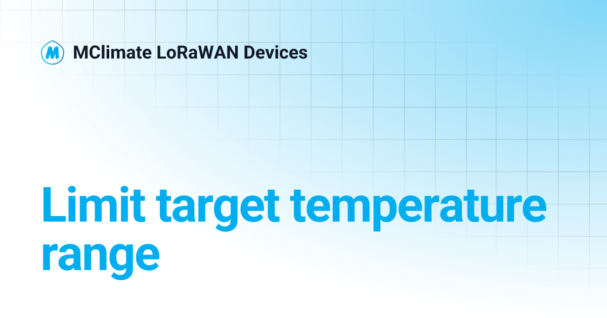 Limit target temperature range | MClimate LoRaWAN Devices