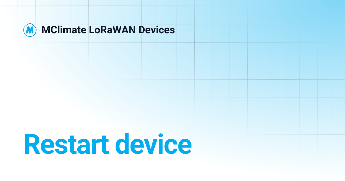 Restart device | MClimate LoRaWAN Devices