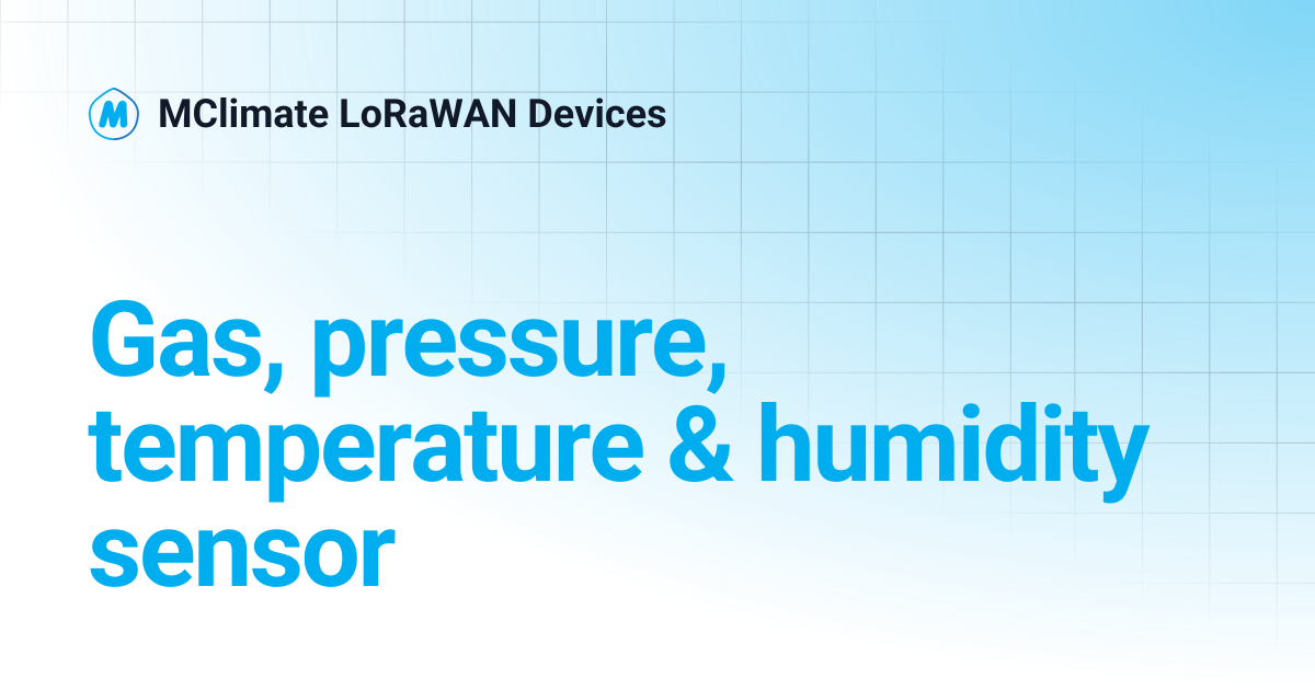 Gas, pressure, temperature & humidity sensor | MClimate LoRaWAN Devices