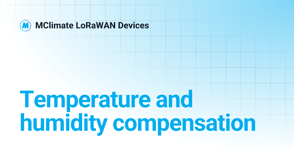 Temperature and humidity compensation | MClimate LoRaWAN Devices