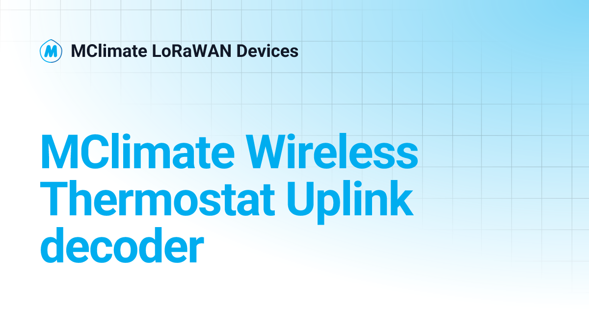 MClimate Wireless Thermostat Uplink decoder | MClimate LoRaWAN Devices