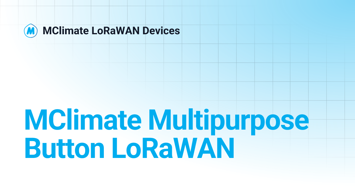 MClimate Multipurpose Button LoRaWAN | MClimate LoRaWAN Devices