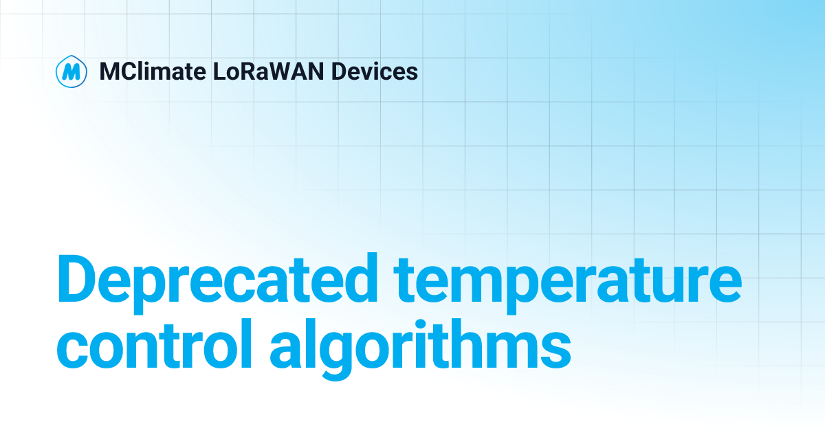 Deprecated temperature control algorithms | MClimate LoRaWAN Devices