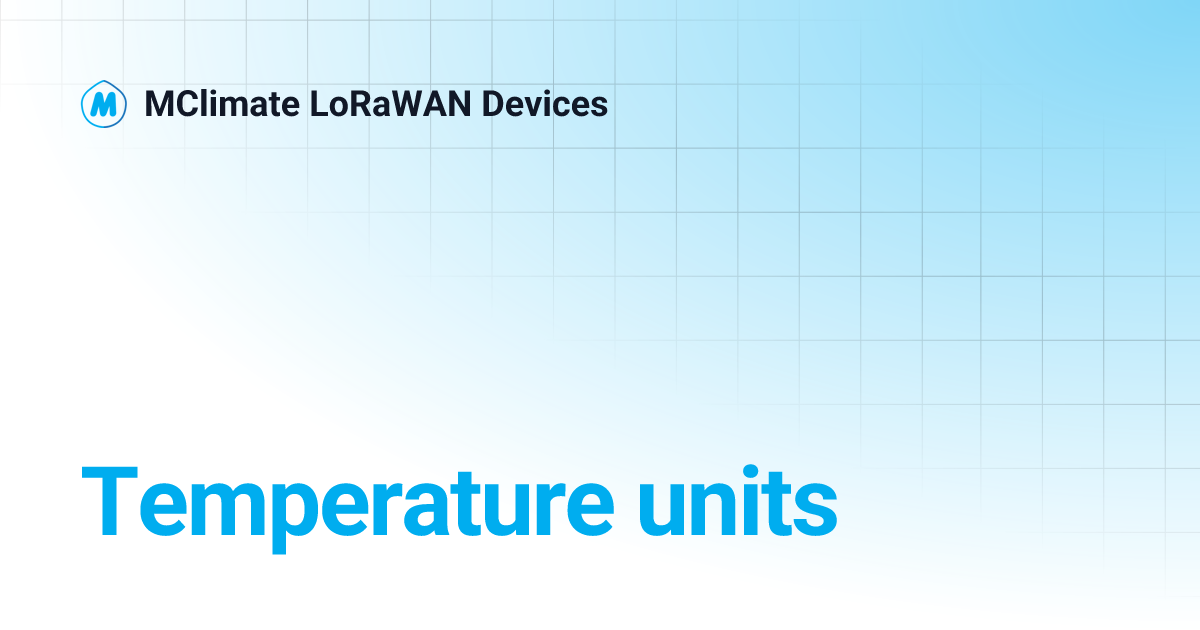 Temperature units | MClimate LoRaWAN Devices