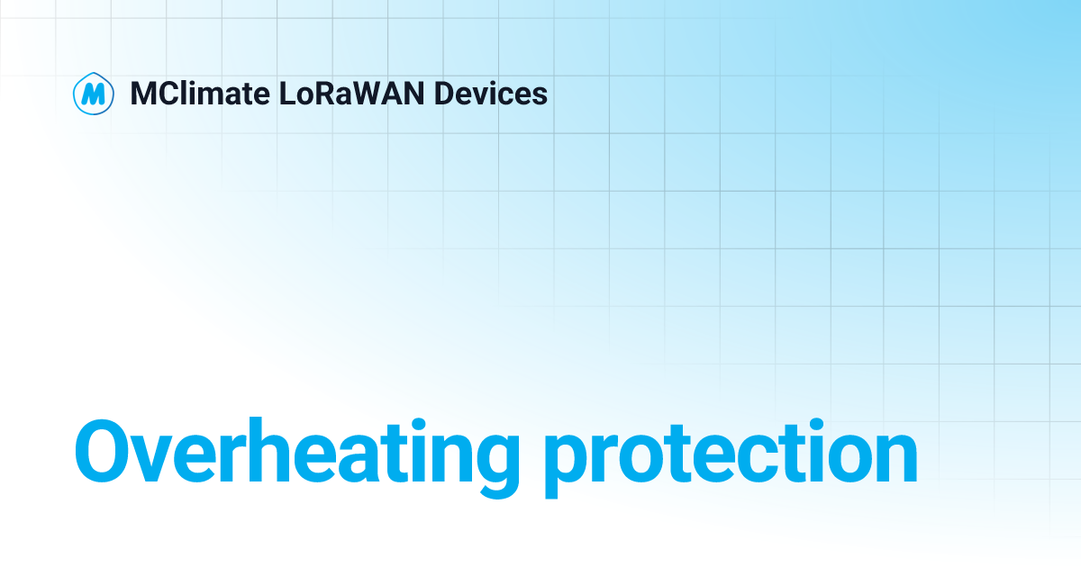 Overheating protection | MClimate LoRaWAN Devices