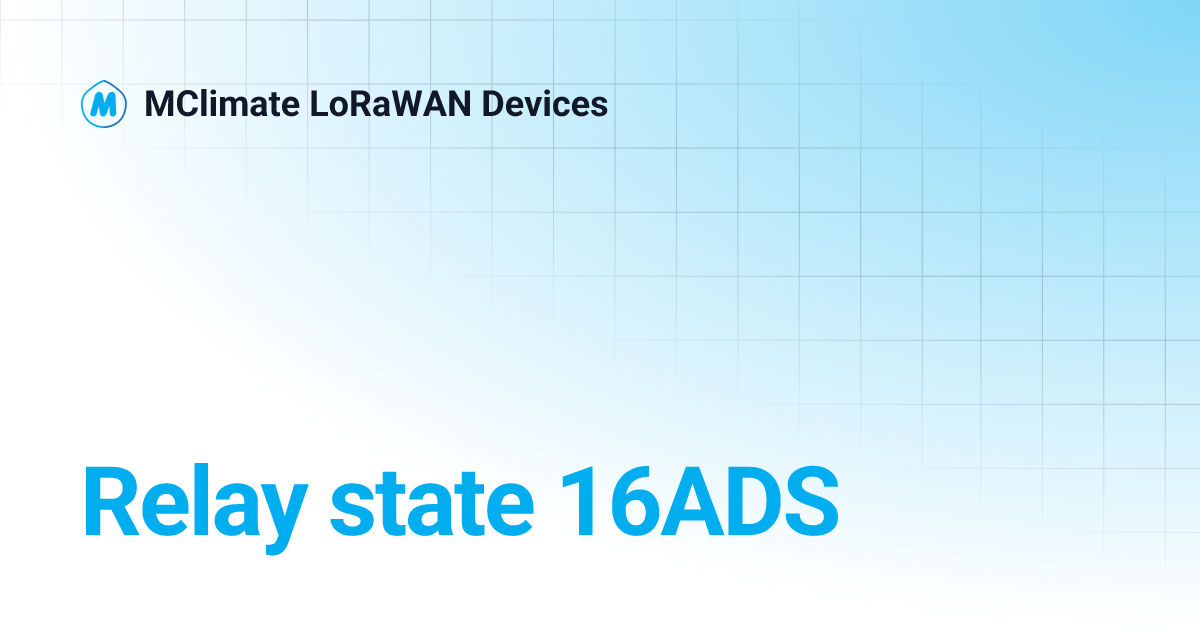Relay state 16ADS | MClimate LoRaWAN Devices