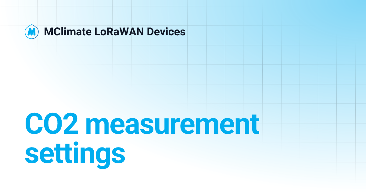 CO2 measurement settings | MClimate LoRaWAN Devices