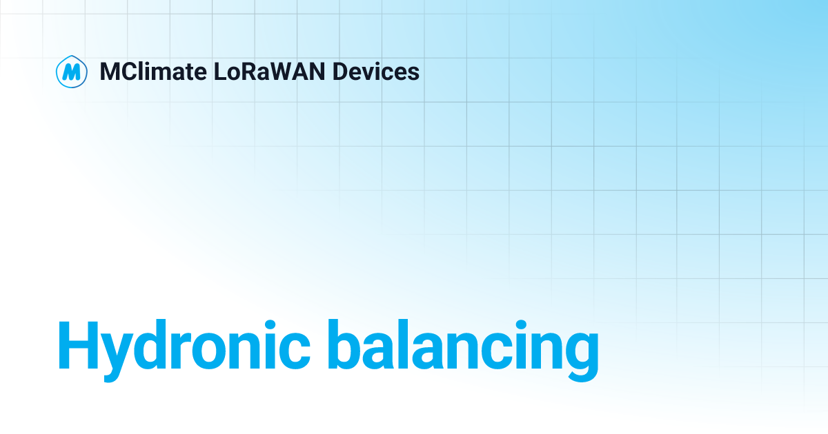 Hydronic balancing | MClimate LoRaWAN Devices