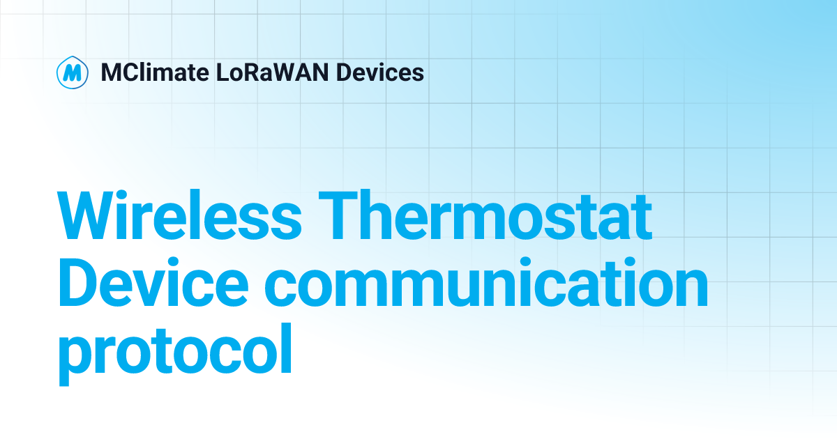 Wireless Thermostat Device communication protocol | MClimate LoRaWAN Devices
