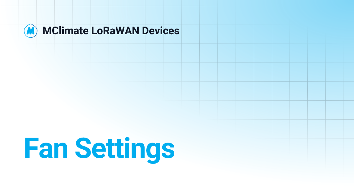 Fan Settings | MClimate LoRaWAN Devices